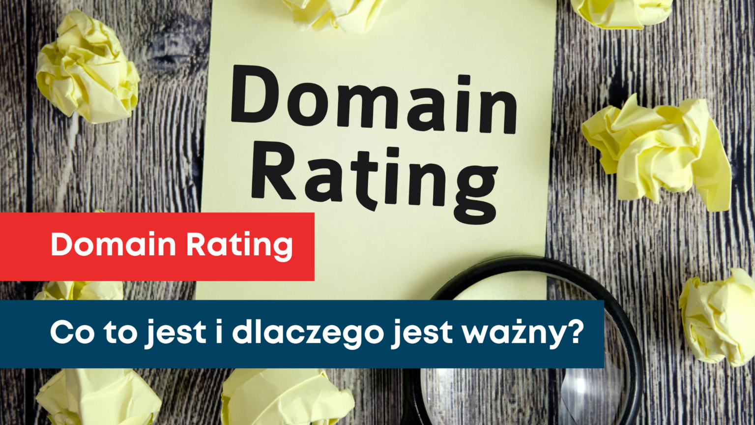 Co to jest Domain Rating (DR) i dlaczego jest ważny? - Blog | Webmast.pl